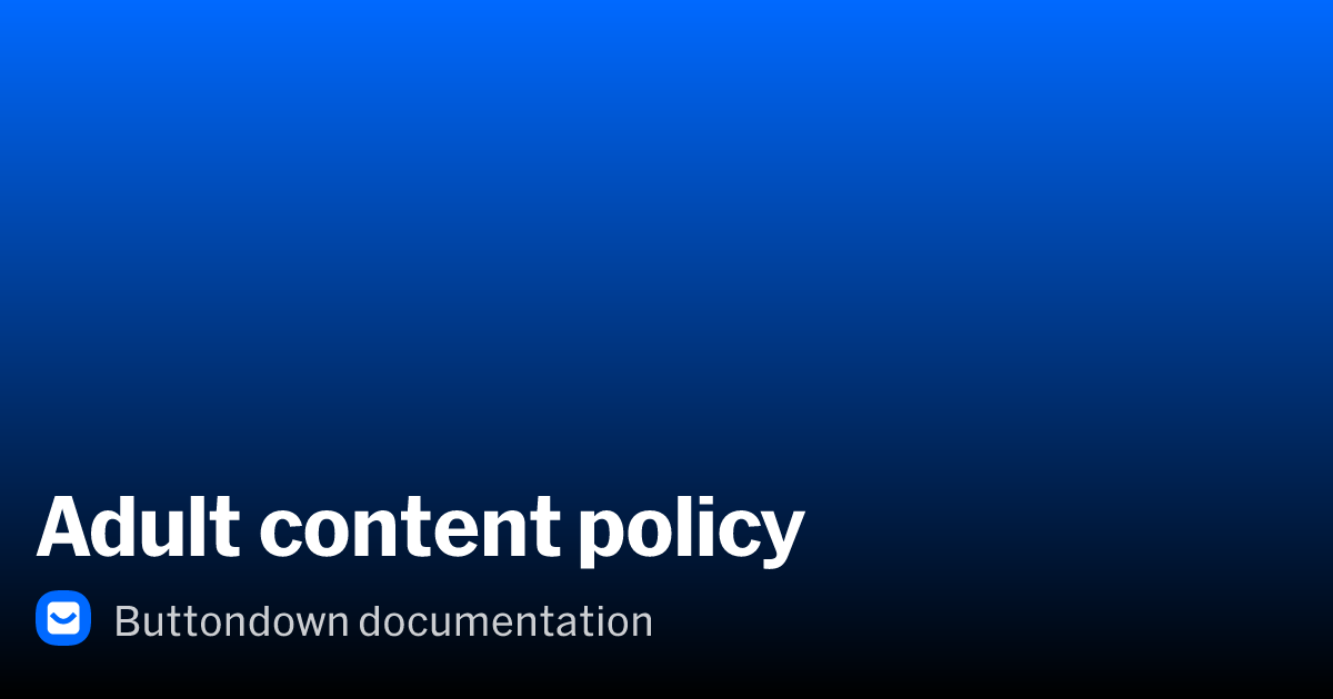 Adult content policy | Buttondown Documentation
