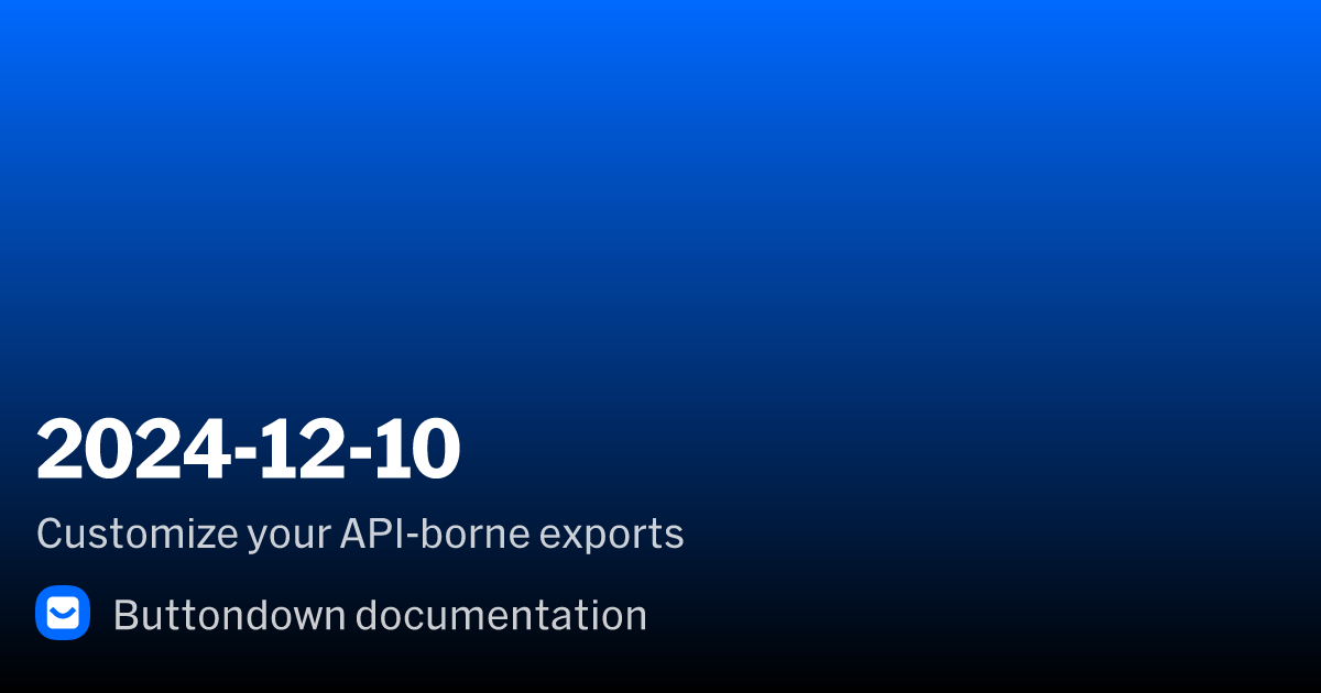 2024-12-10 | Buttondown Documentation
