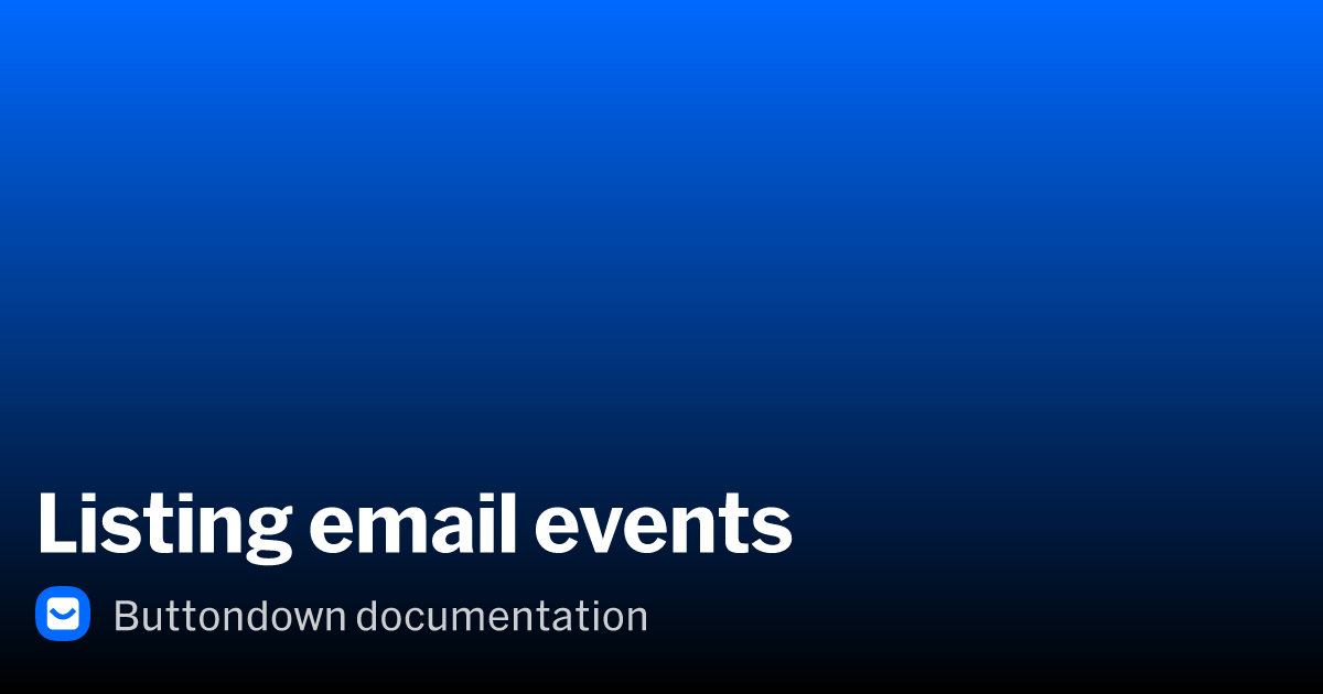 Listing email events | Buttondown Documentation