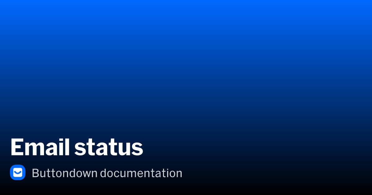 Email status | Buttondown Documentation