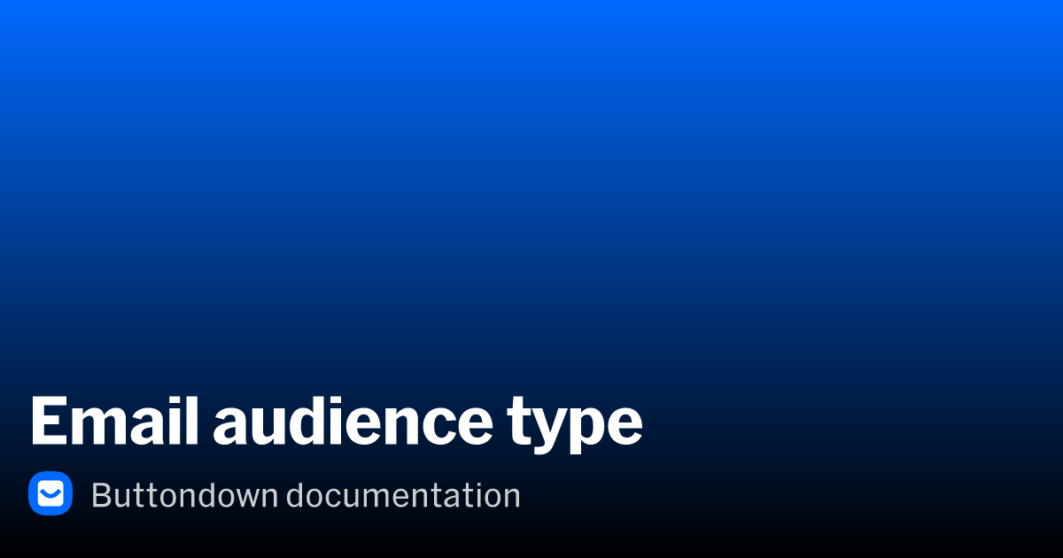 Email audience type | Buttondown Documentation