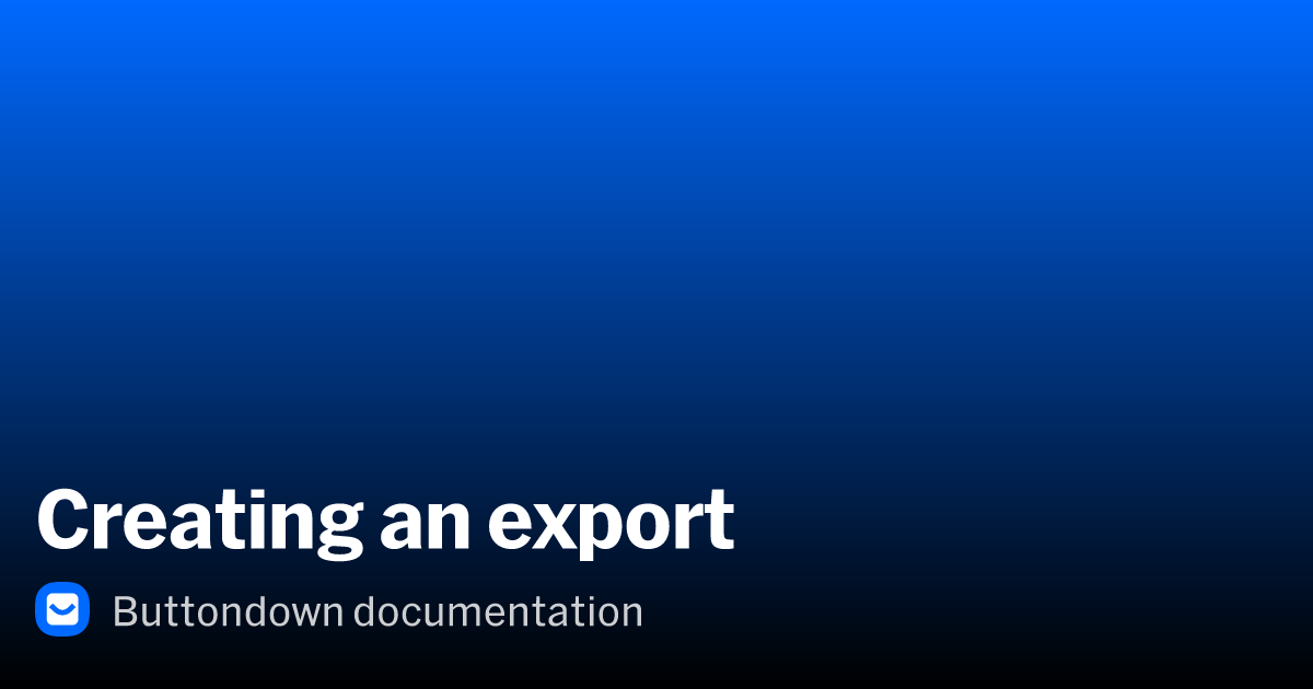 Creating An Export Buttondown Documentation