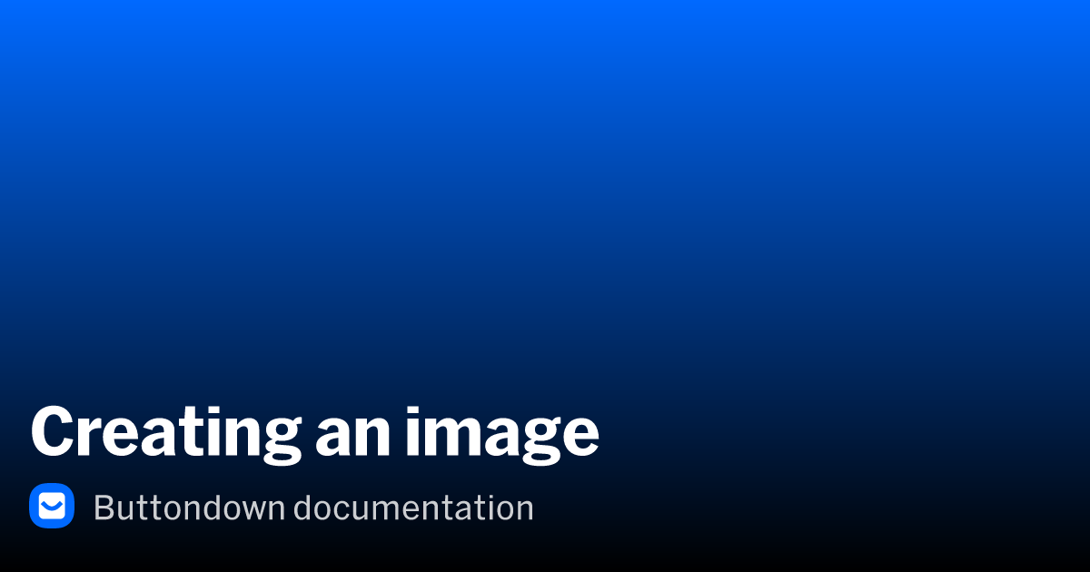 Creating an image | Buttondown Documentation