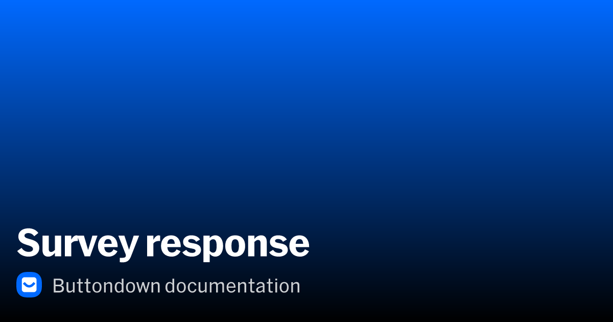 Survey response | Buttondown Documentation