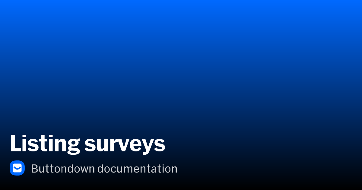 Listing surveys | Buttondown Documentation
