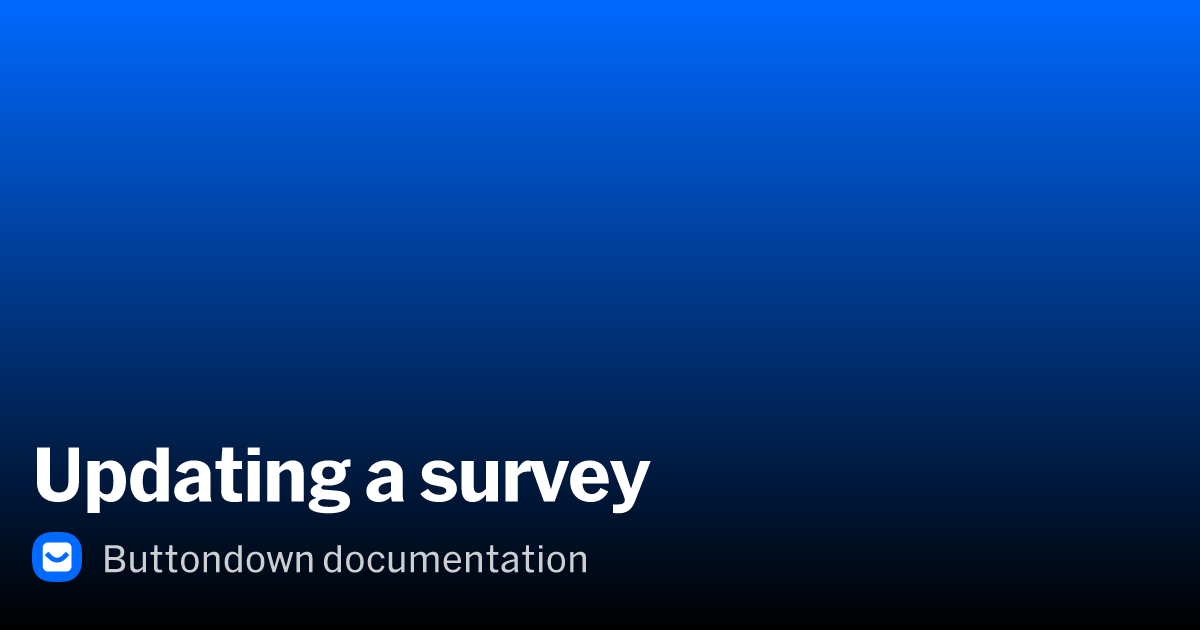 Updating a survey | Buttondown Documentation
