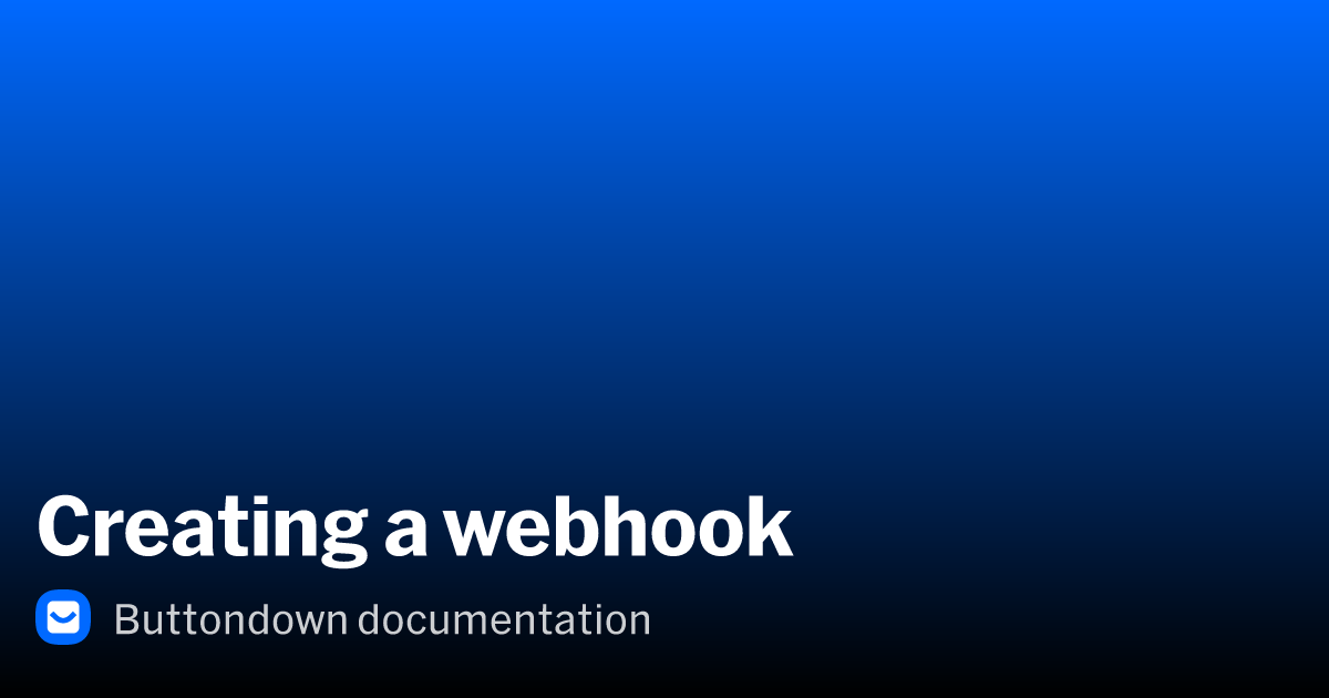Creating a webhook | Buttondown Documentation