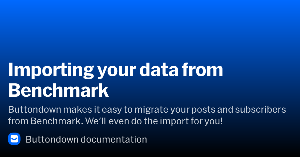 Importing your data from Benchmark | Buttondown Documentation