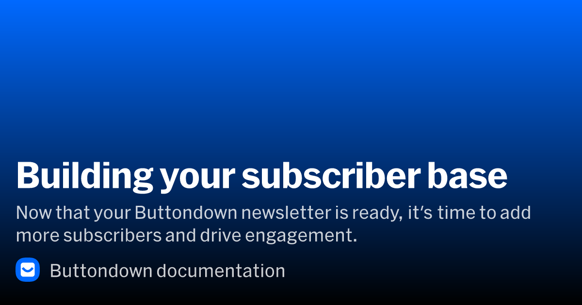 Building your subscriber base | Buttondown Documentation