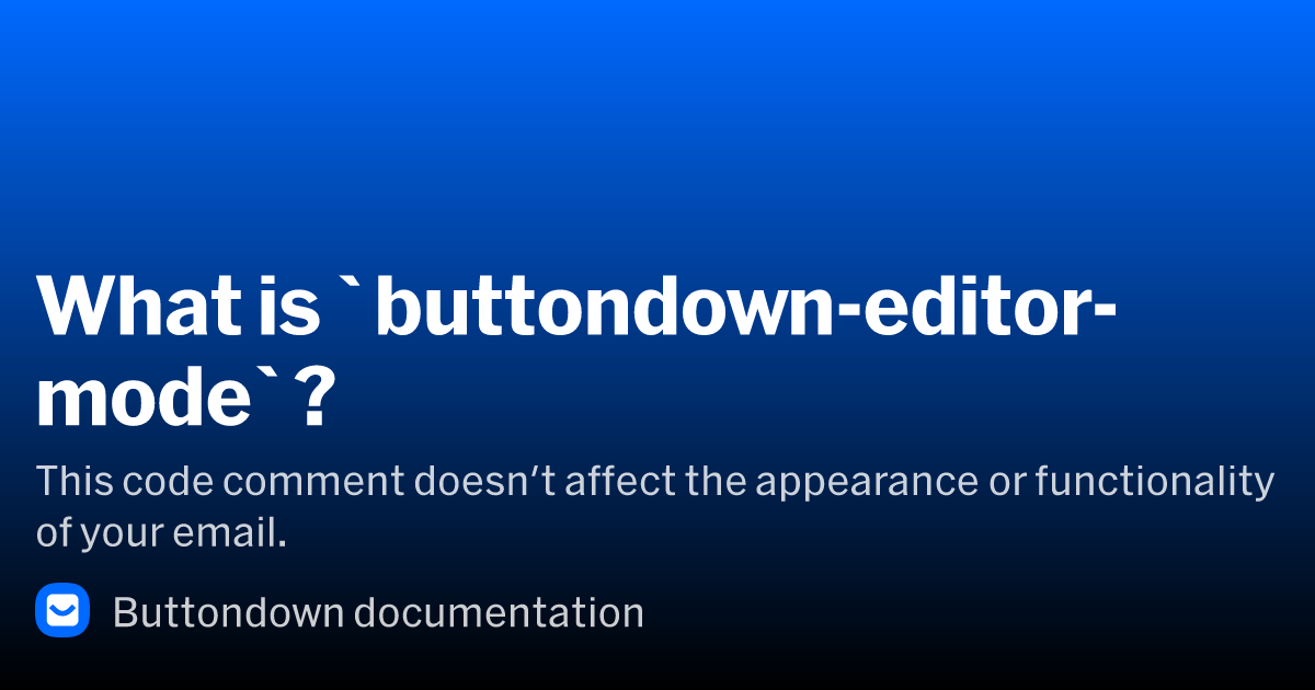 What is `buttondown-editor-mode`? | Buttondown Documentation