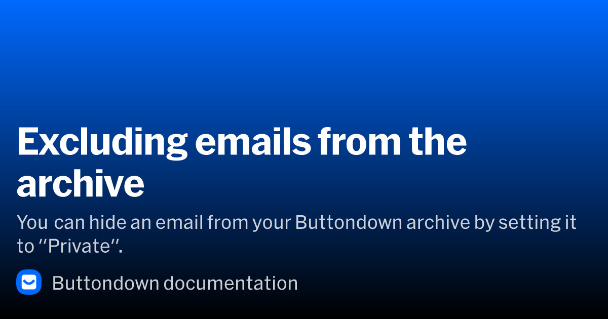 Excluding emails from the archive | Buttondown Documentation