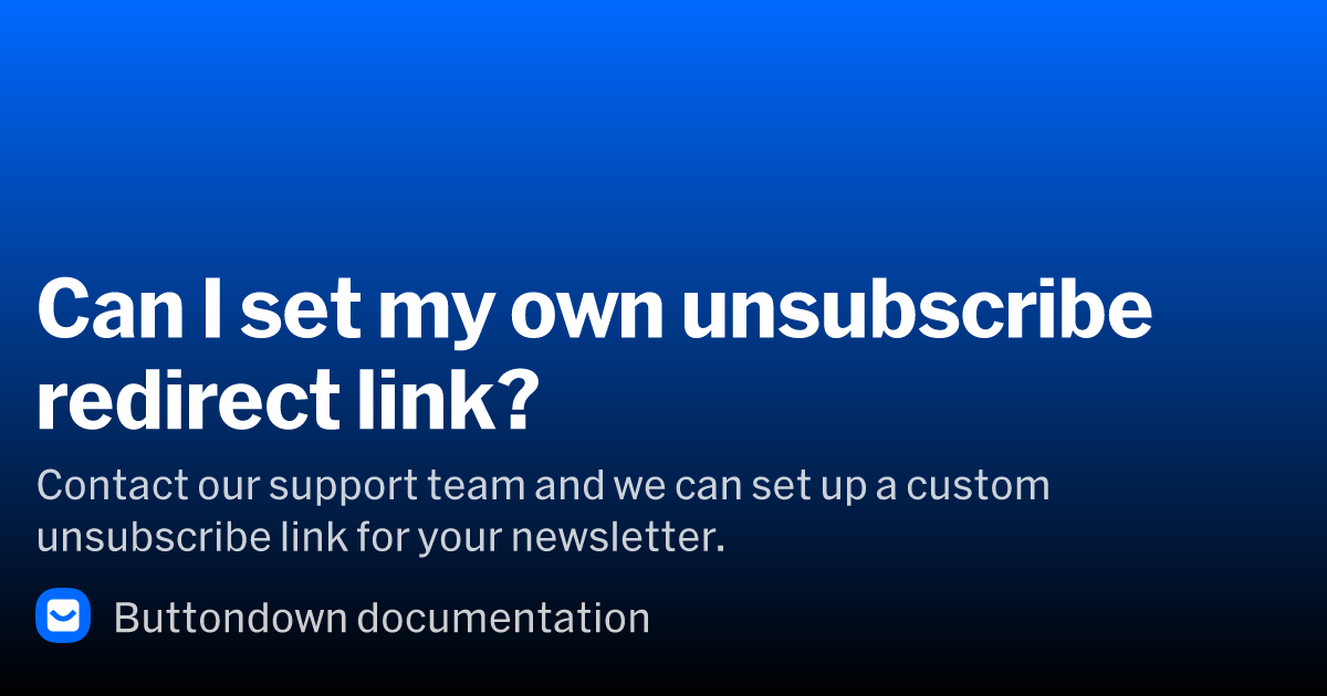 Can I set my own unsubscribe redirect link? | Buttondown Documentation