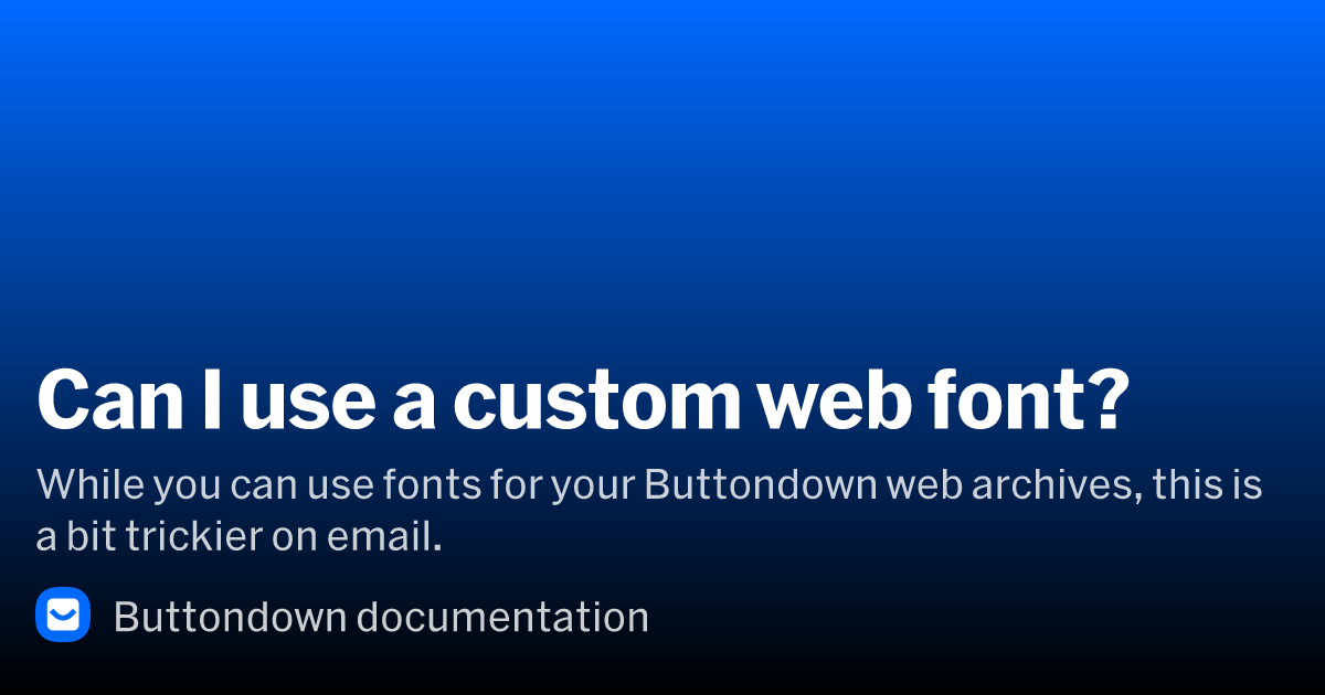Can I use a custom web font? | Buttondown Documentation