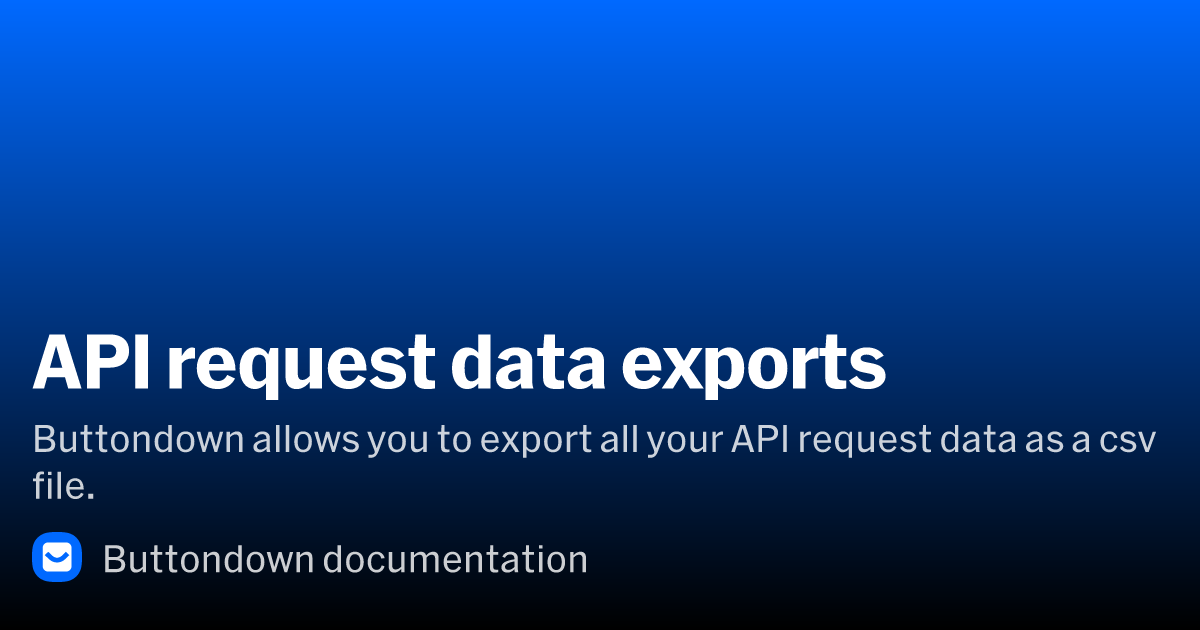 API request data exports | Buttondown Documentation