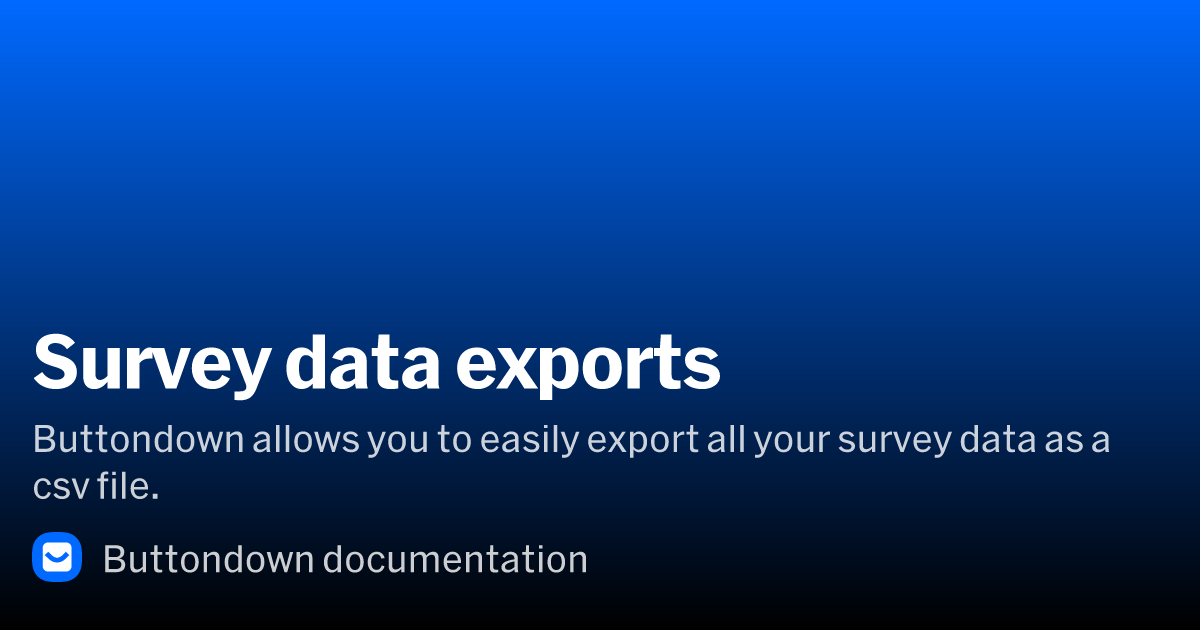 Survey data exports | Buttondown Documentation