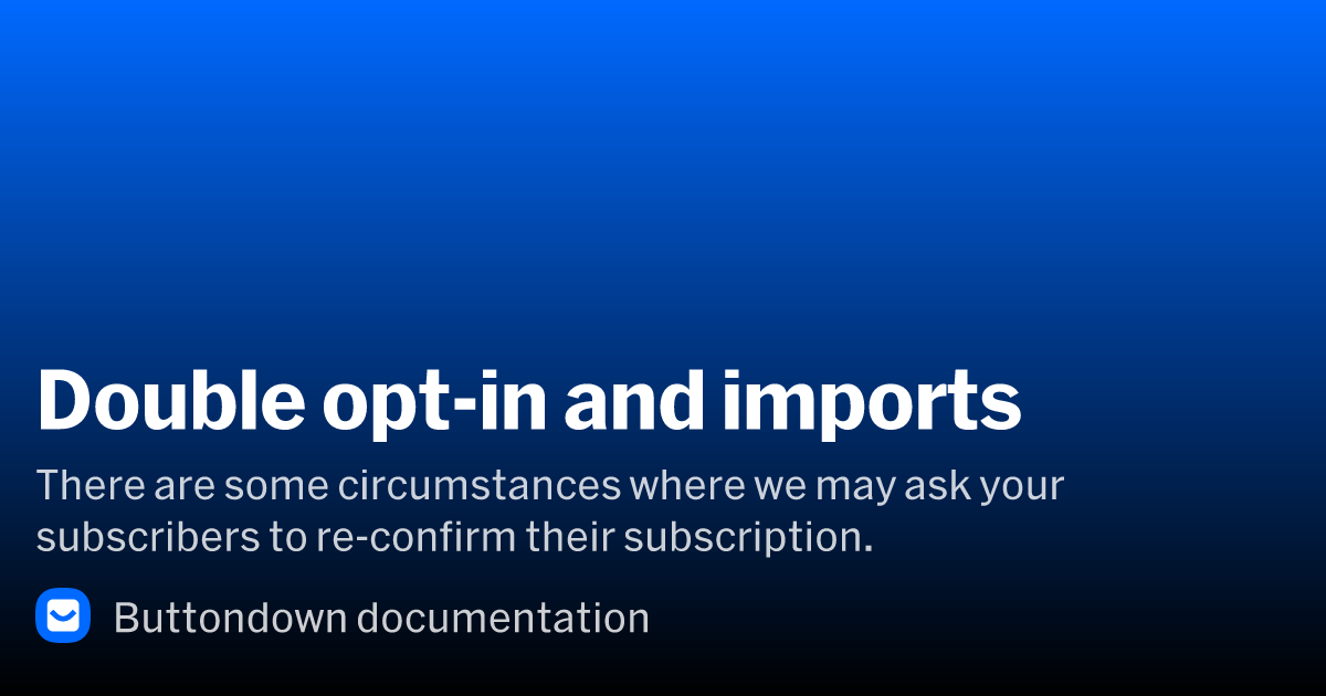 Double opt-in and imports | Buttondown Documentation