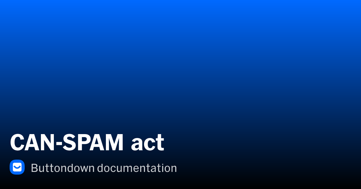 CAN-SPAM act | Buttondown Documentation