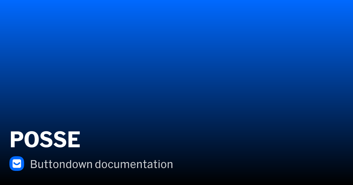 POSSE | Buttondown Documentation