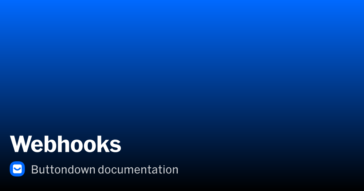 Webhooks | Buttondown Documentation