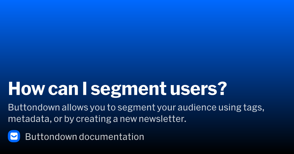 How can I segment users? | Buttondown Documentation
