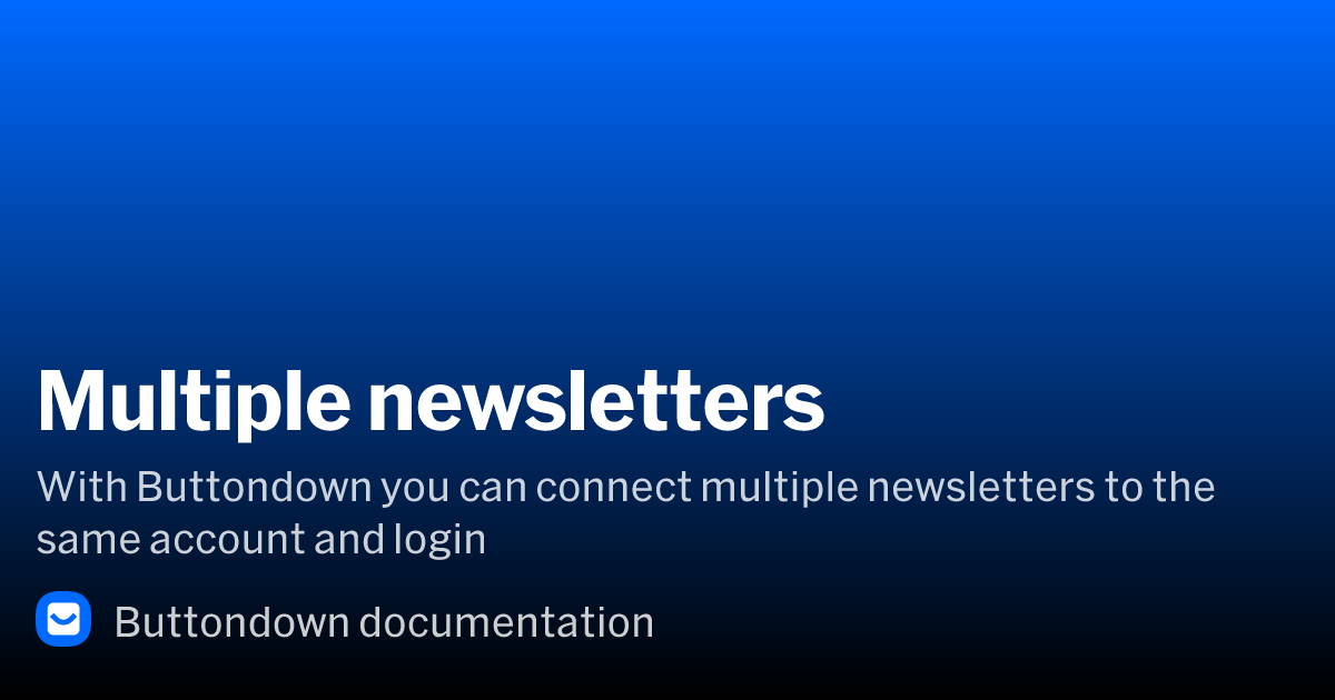 Multiple newsletters | Buttondown Documentation