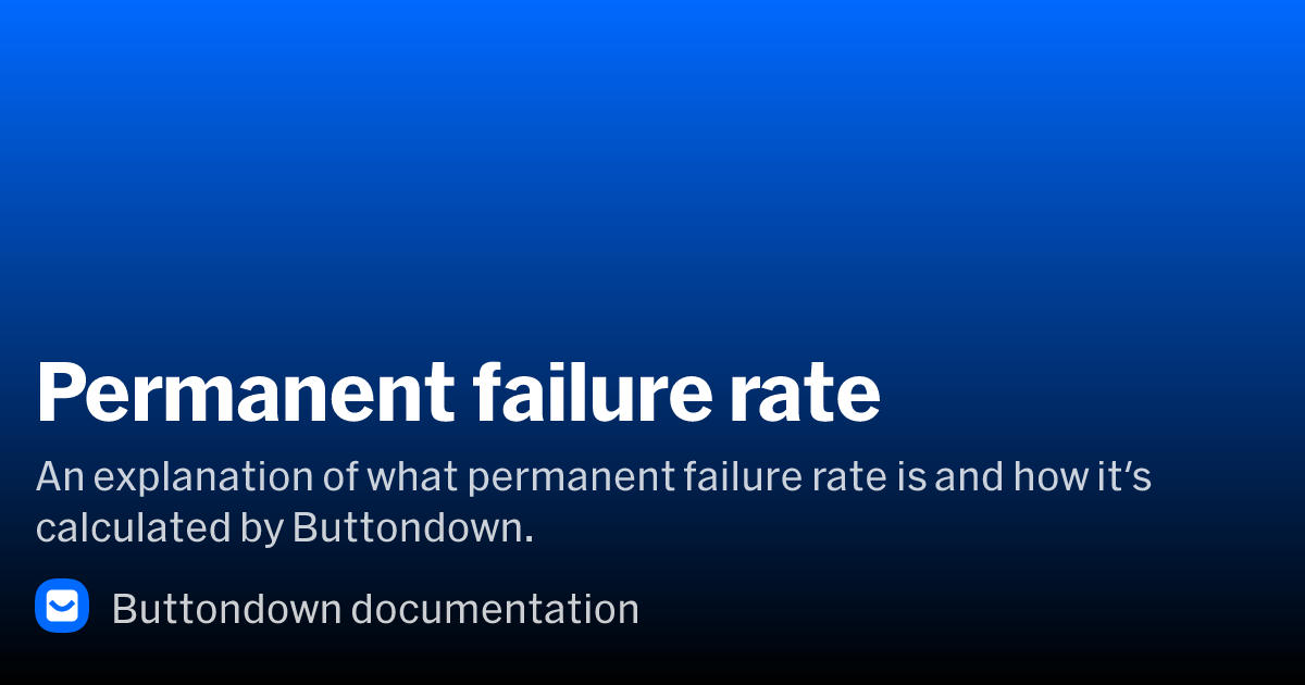 Permanent Failure Rate | Buttondown Documentation