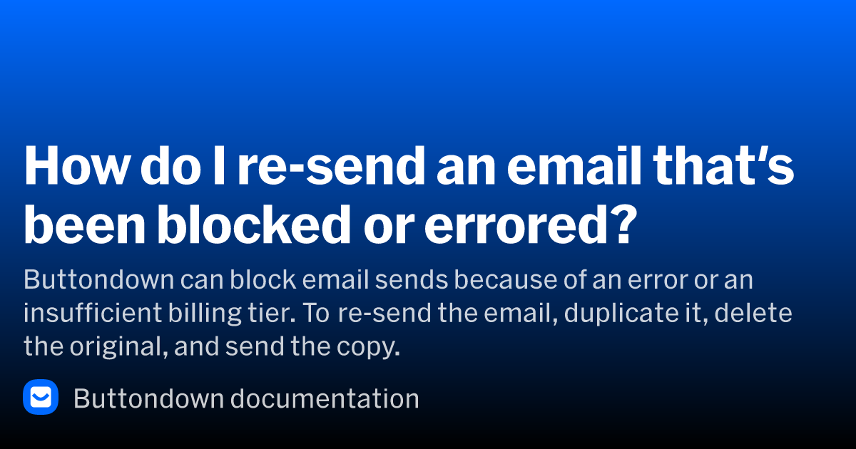 How do I re-send an email that's been blocked or errored? | Buttondown Documentation