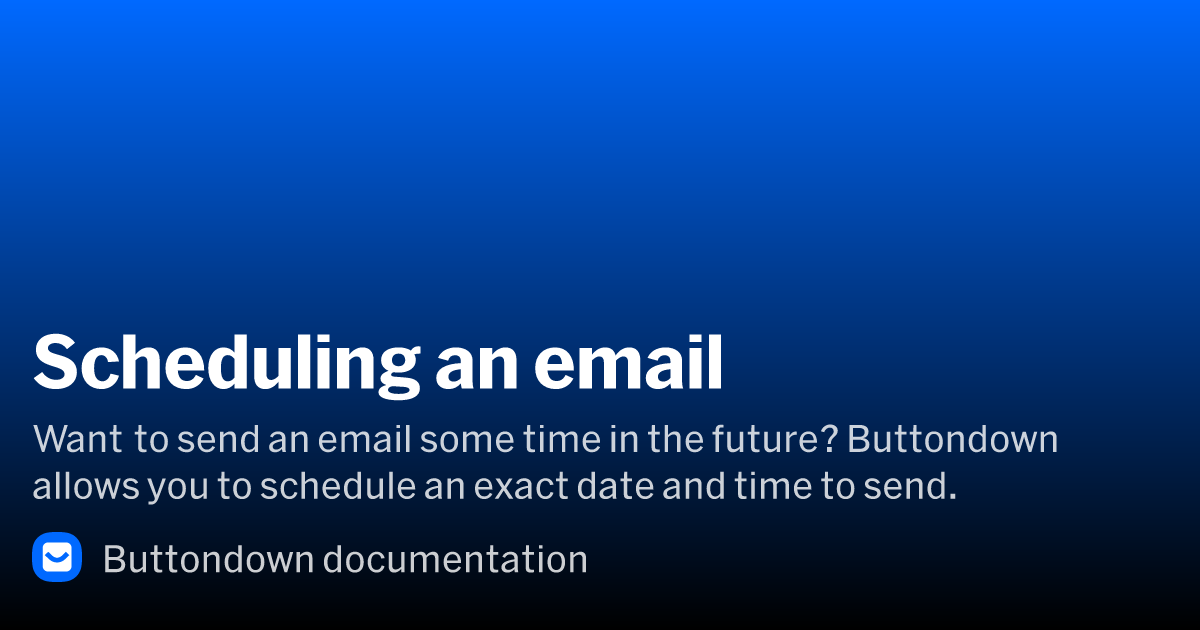 Scheduling an email | Buttondown Documentation