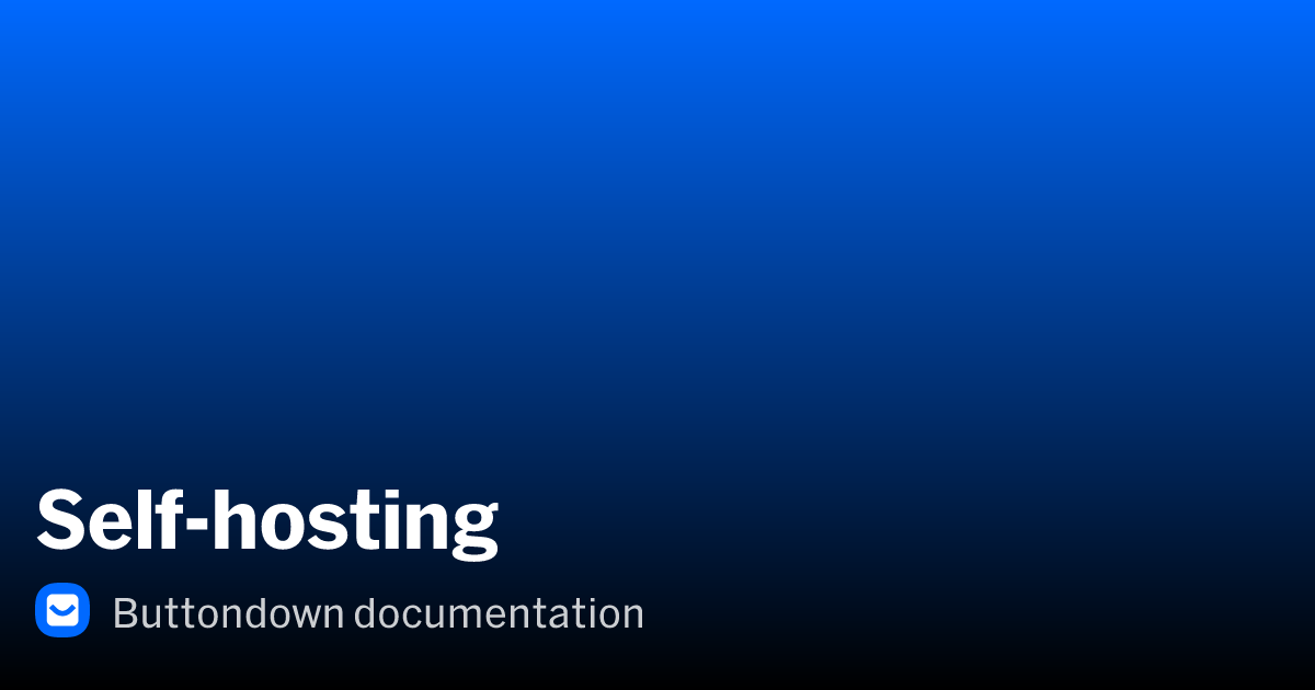 Self Hosting Buttondown Documentation