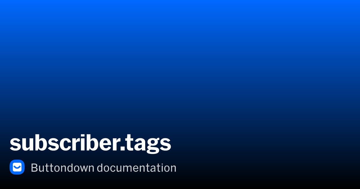 subscriber.tags | Buttondown Documentation