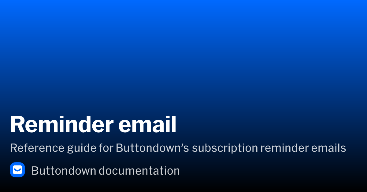 Reminder Email | Buttondown Documentation